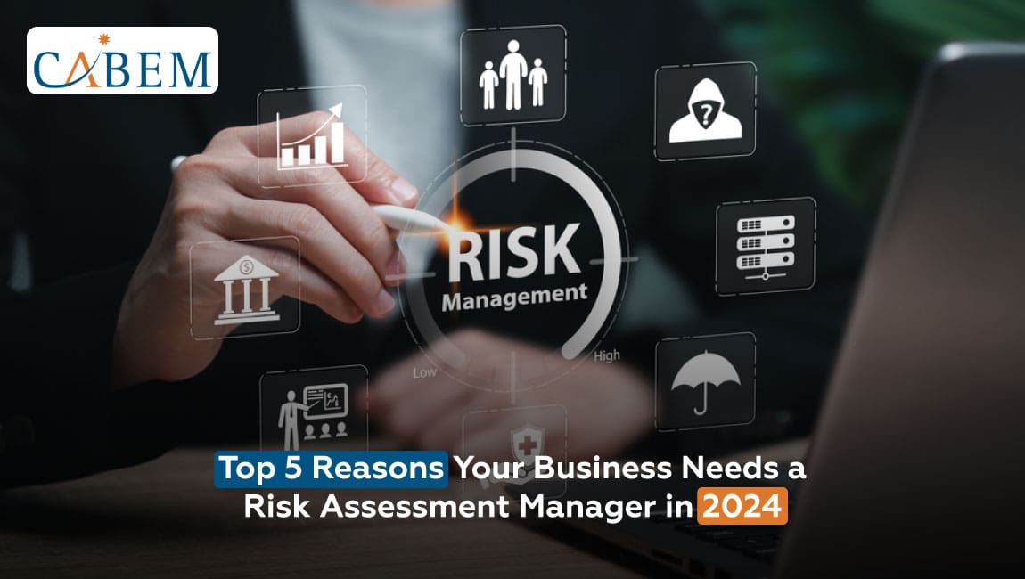 Top 5 Reasons Your Business Needs an Assessment & Risk Manager