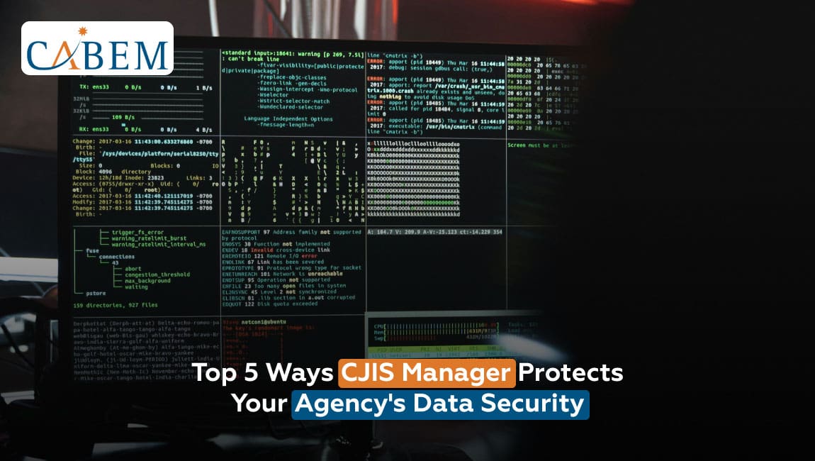 Top 5 Ways CJIS Manager Protects Your Agency's Data Security I CABEM