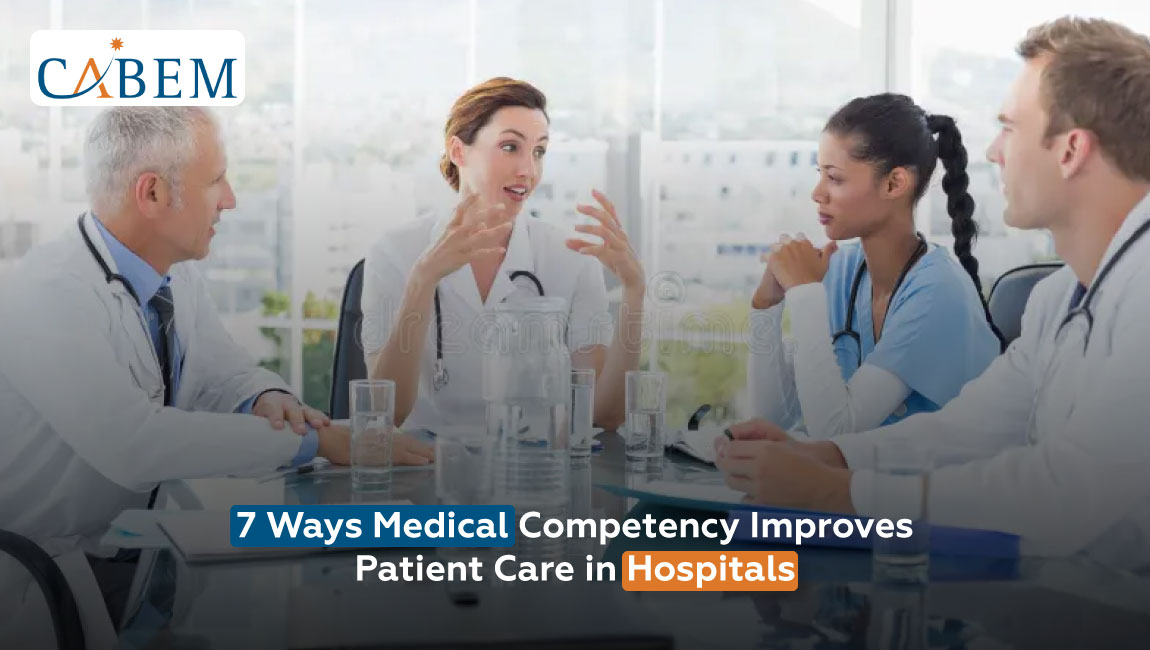 7 Ways Medical Competency Improves Patient Care in Hospitals I CABEM