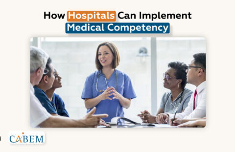7 Ways Medical Competency Improves Patient Care in Hospitals I CABEM