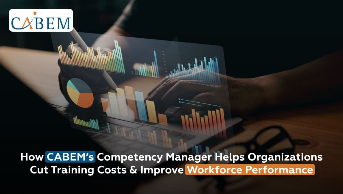 Reduce Training Costs & Enhance Workforce Performance with CABEM