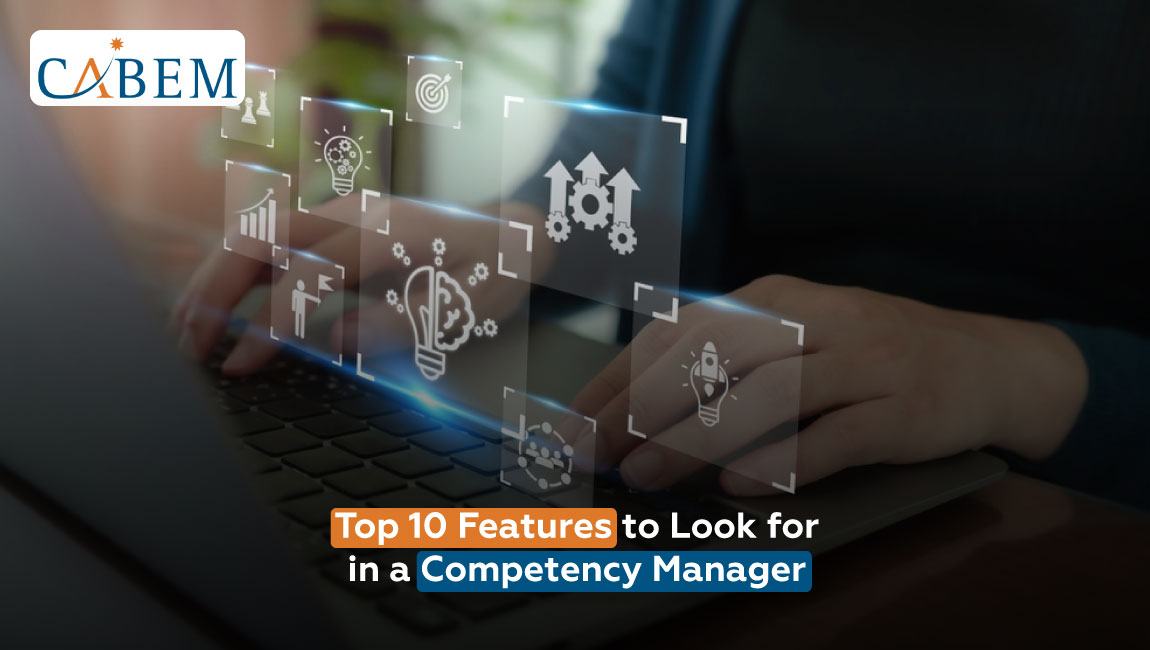 Top 10 Features to Look for in a Competency Management System I CABEM