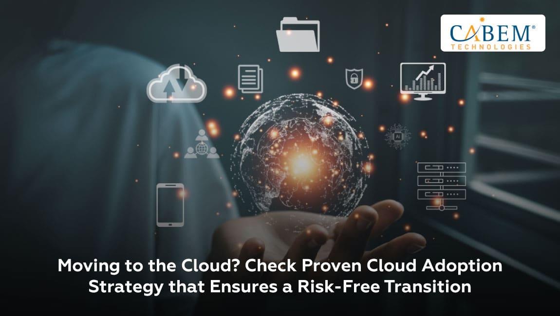 Proven Cloud Adoption Strategy for a Risk-Free Transition