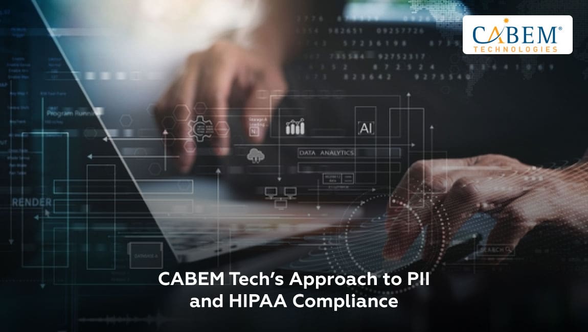 CABEM Tech’s Approach to PII and HIPAA Compliance I CABEM Technologies